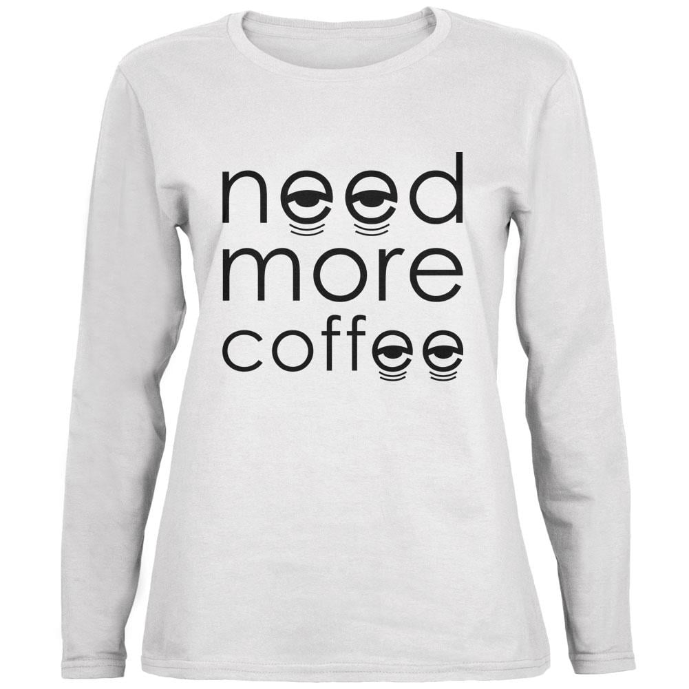 Need More Coffee Ladies' Relaxed Jersey Long-Sleeve Tee White SM ...