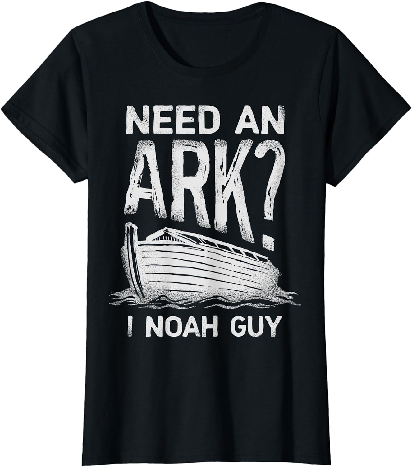 Need an Ark I Noah Guy Funny Christian Men Women Pun Humor T-Shirt ...