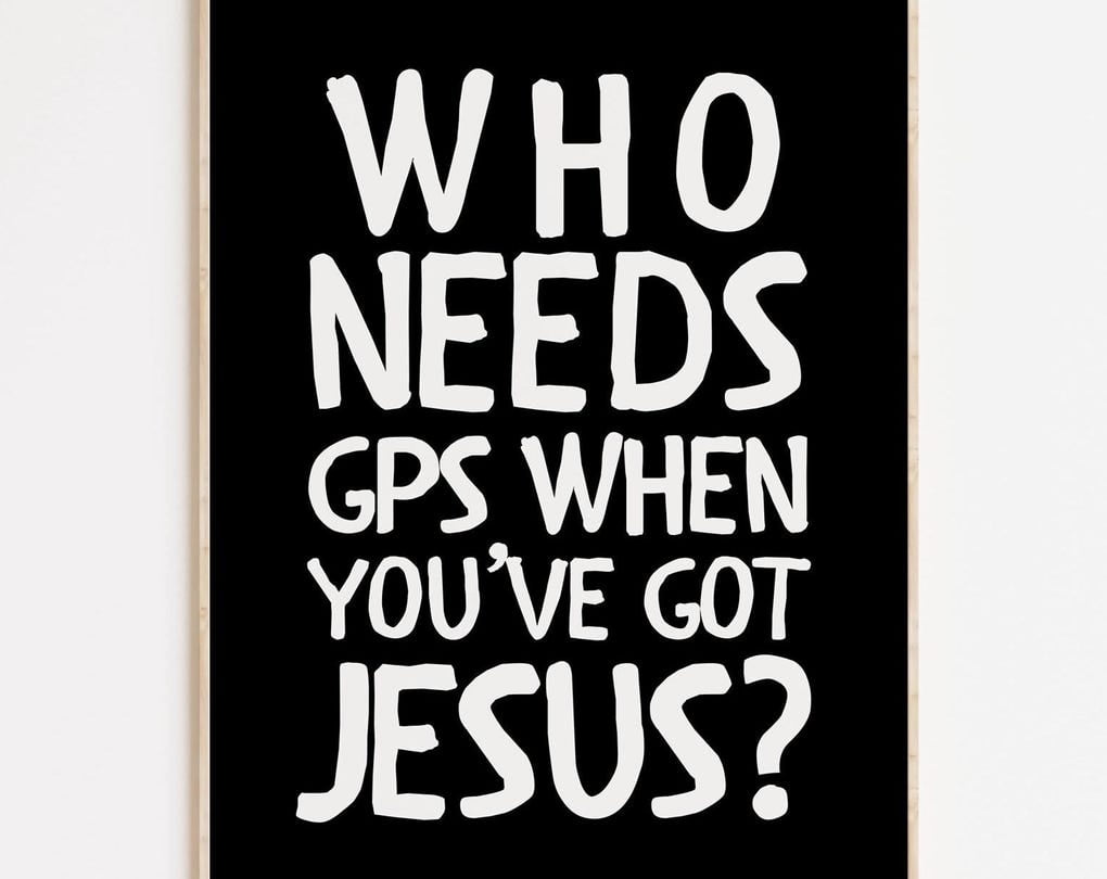 Who Needs Gps When You’Ve Got Jesus – Funny Christian Wall Art ...