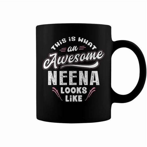 Neena Grandma Gift This Is What An Awesome Neena Looks Like Coffee Mugs ...