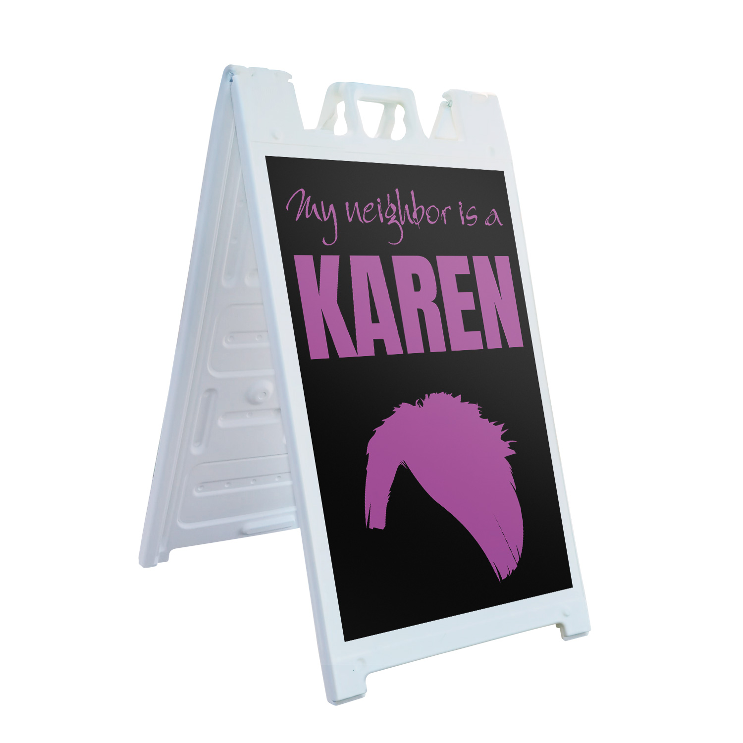 My Neighbor is a Karen 24" x 36" Double Sided A-Frame Sidewalk Sign ...
