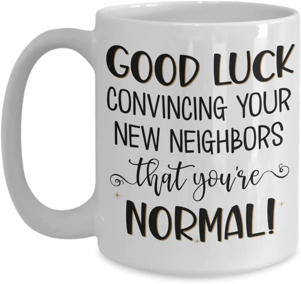 Neighbor Moving Mug Good Luck Convincing Your New Neighbors Funny ...