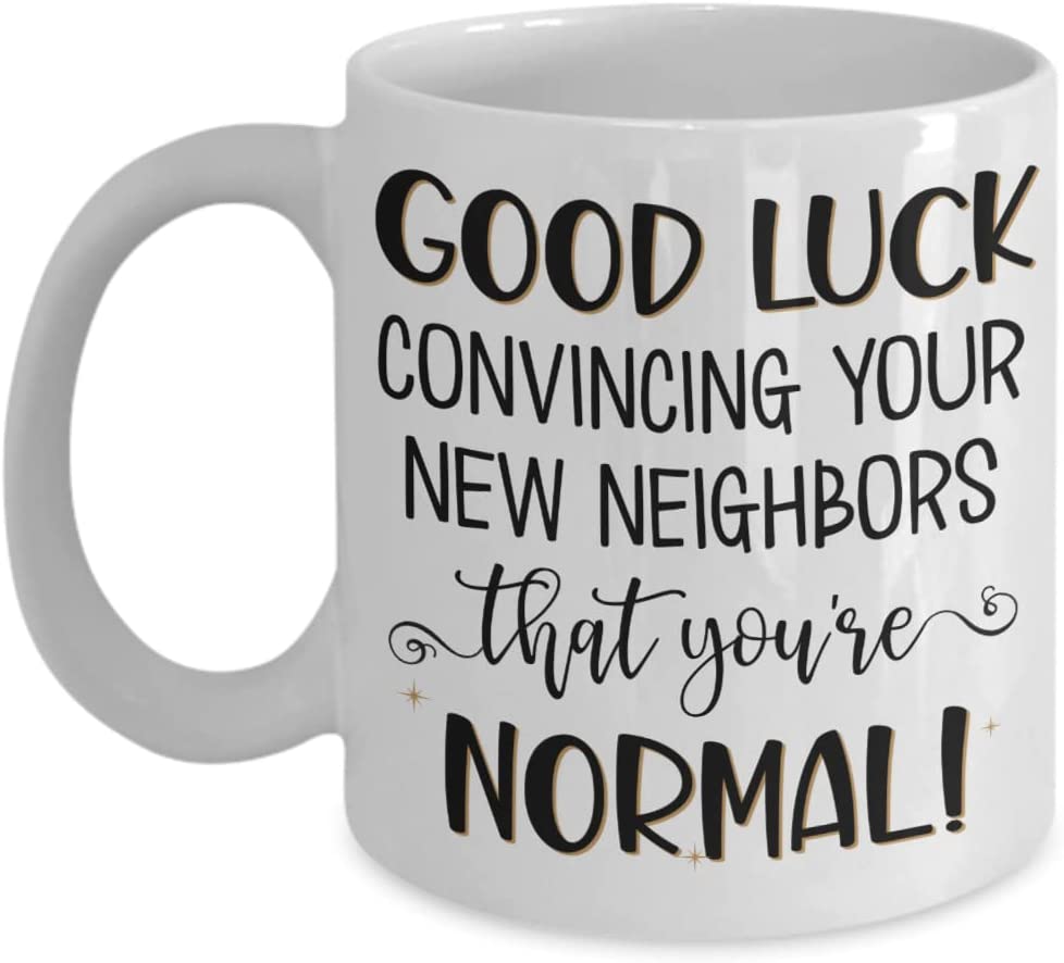 Neighbor Moving Mug Good Luck Convincing Your New Neighbors Funny ...