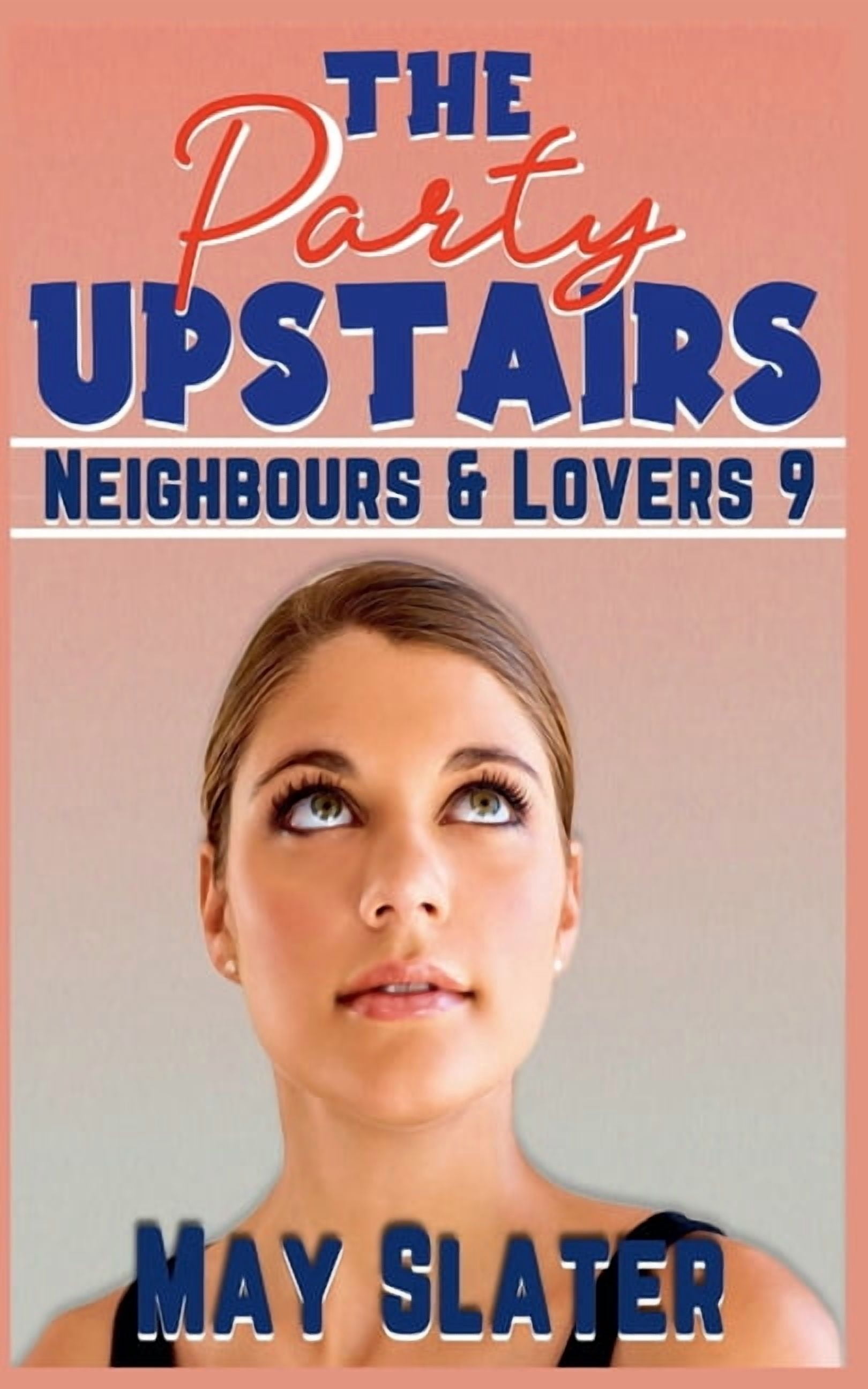 Neighbours & Lovers The Party Upstairs, Book 9, (Paperback) - Walmart.com