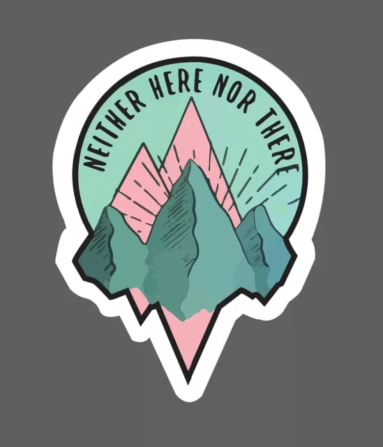 Neither Here Nor There Sticker Waterproof Sticker Phone Decal Water ...