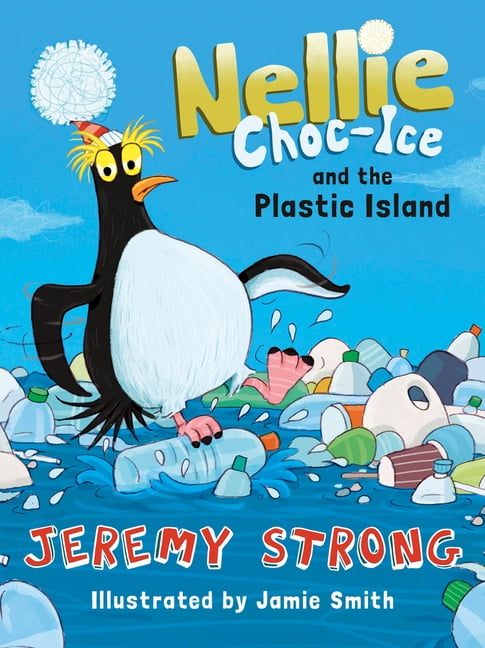 Nellie Choc-Ice Nellie Choc-Ice and the Plastic Island: Book 3, Book 3 ...