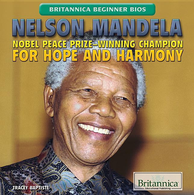 Nelson Mandela: Nobel Peace Prize-Winning Champion for Hope and Harmony ...
