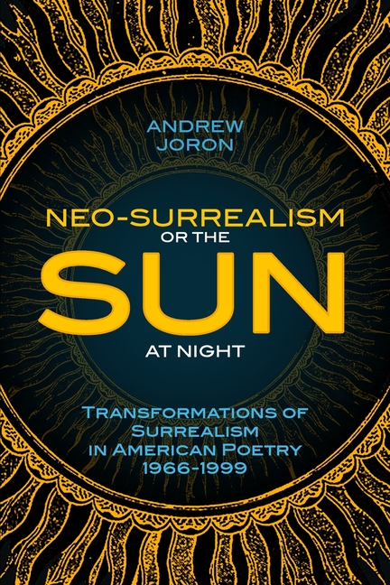 Neo-Surrealism: Or, The Sun At Night: Transformations of Surrealism in ...