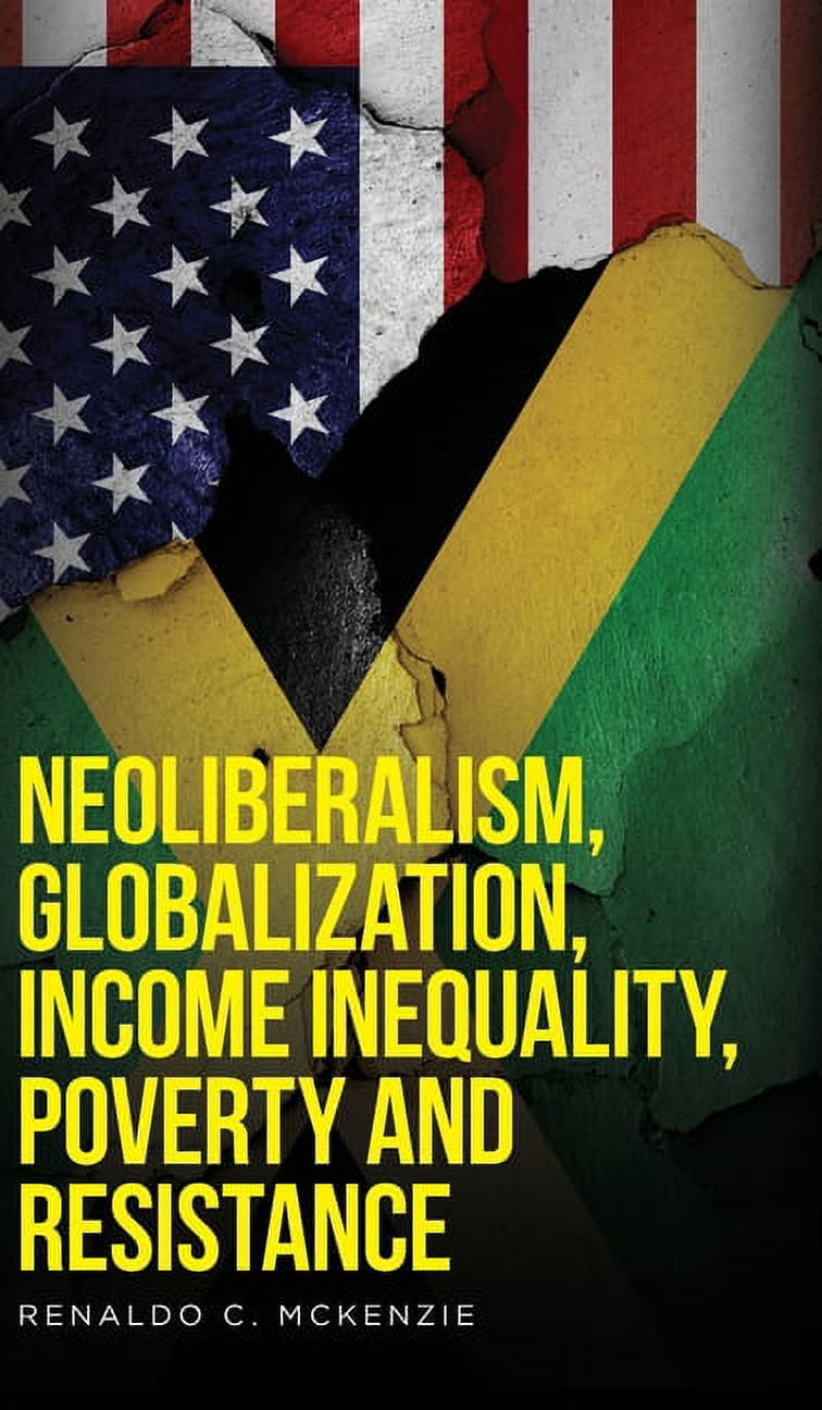 Neoliberalism Neoliberalism, Globalization, Income Inequality, Poverty ...
