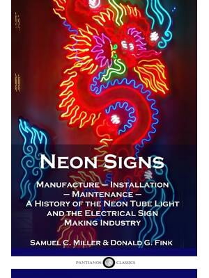 Neon Signs: Manufacture - Installation - Maintenance - A History of the ...