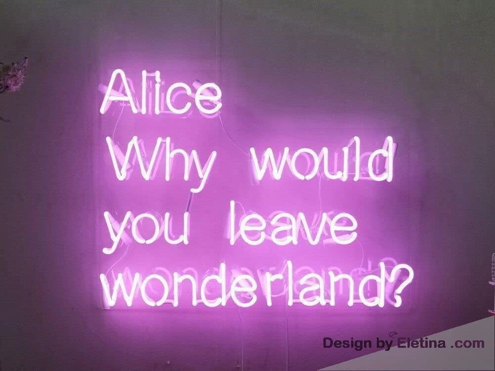 Neon Signs for Wall Decor Alice Why Would You Leave Wonderland Sign ...
