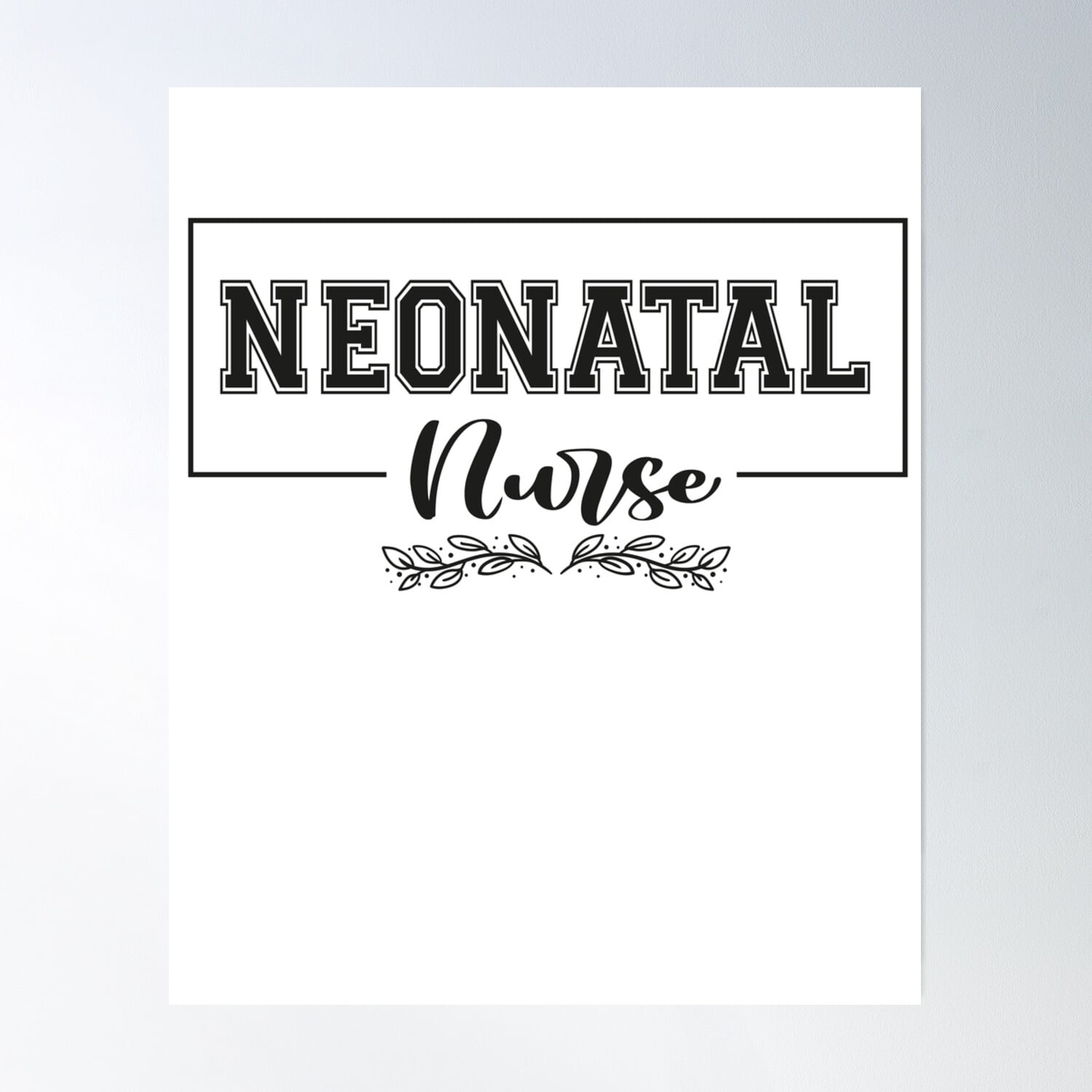 Neonatal Nurse Poster Wall Art, Modern Wall Decor, 24x36 UNFRAMED ...