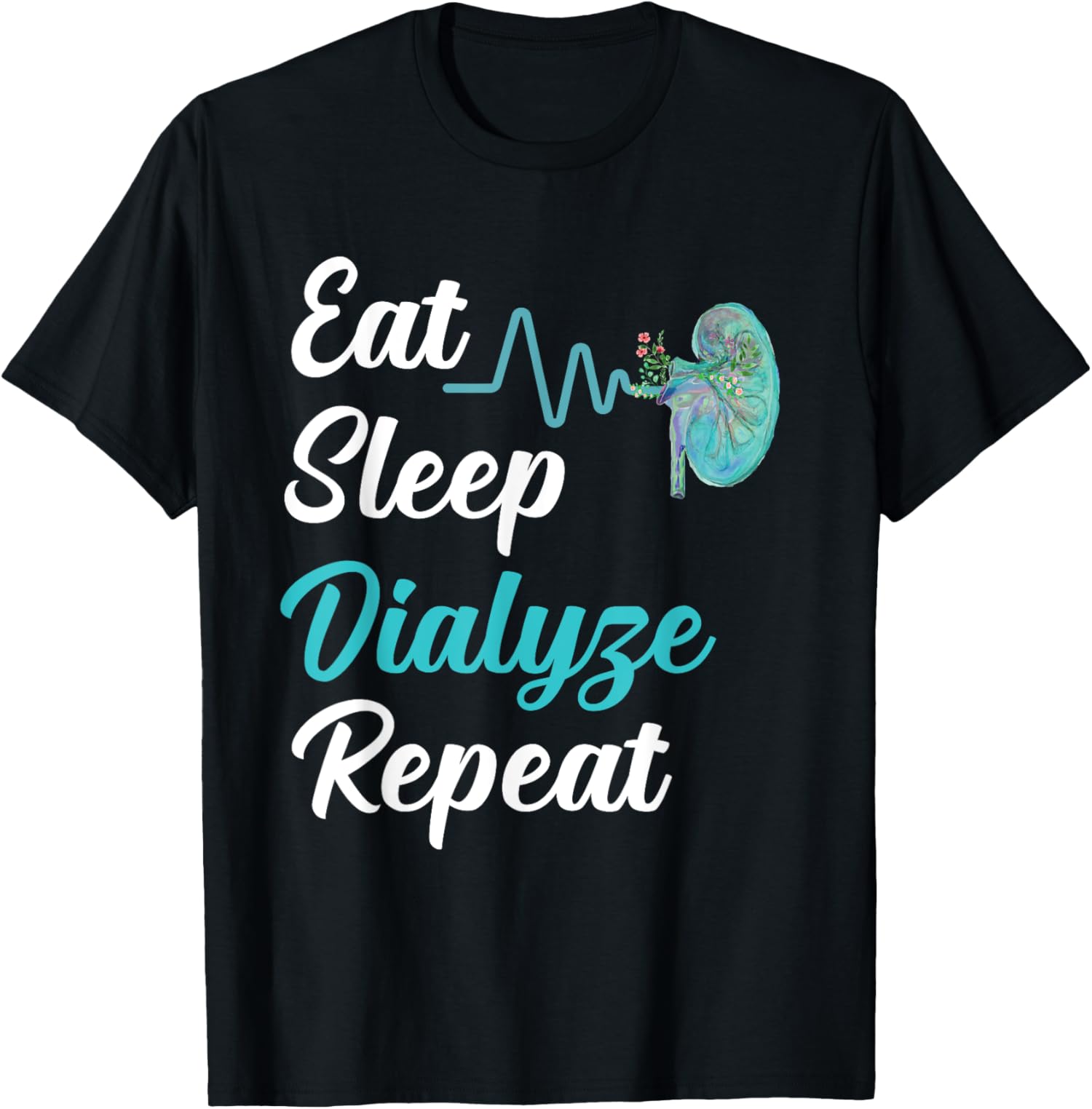 Nephrology Nurse Week Dialysis Tech Eat Sleep Dialyze Repeat T-Shirt ...