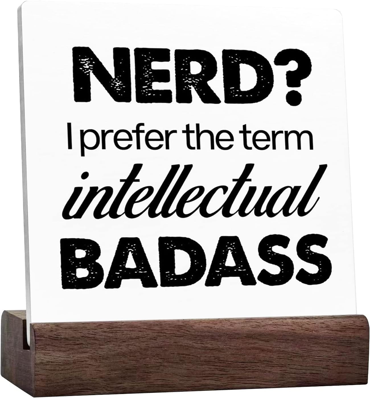 Nerd I Prefer The Term Intellectual Desk Decor,Funny Gag Plaque Desk ...