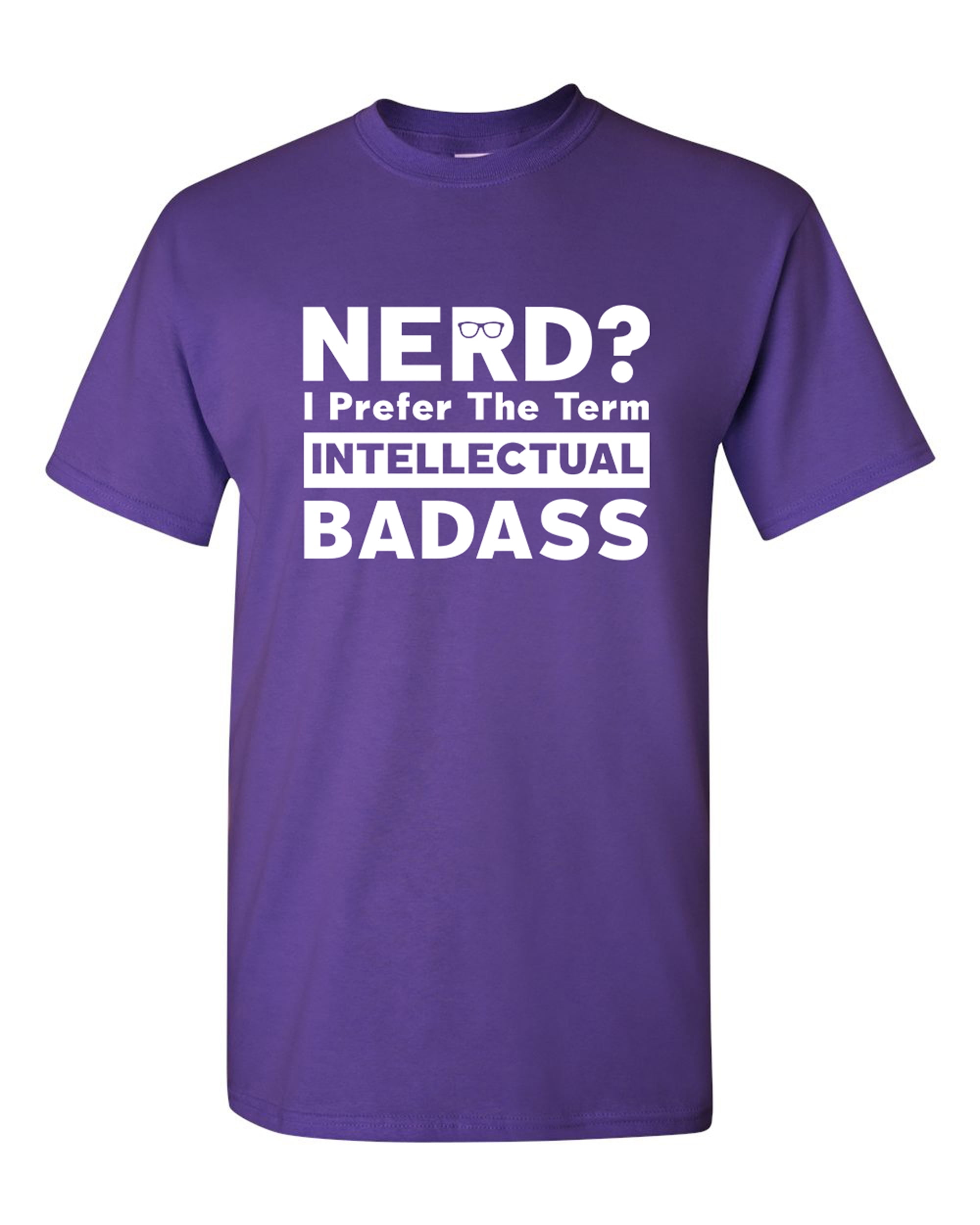 Nerd Intellectual Badass Funny Humor DT Adult T-Shirt Tee - Walmart.com
