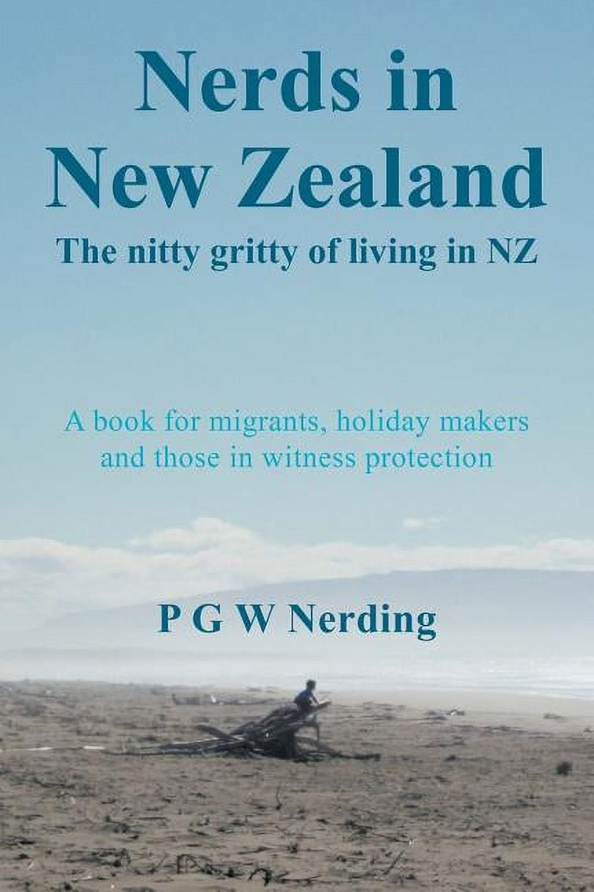 Nerds in New Zealand : The Nitty Gritty of Living in Nz - Walmart.com