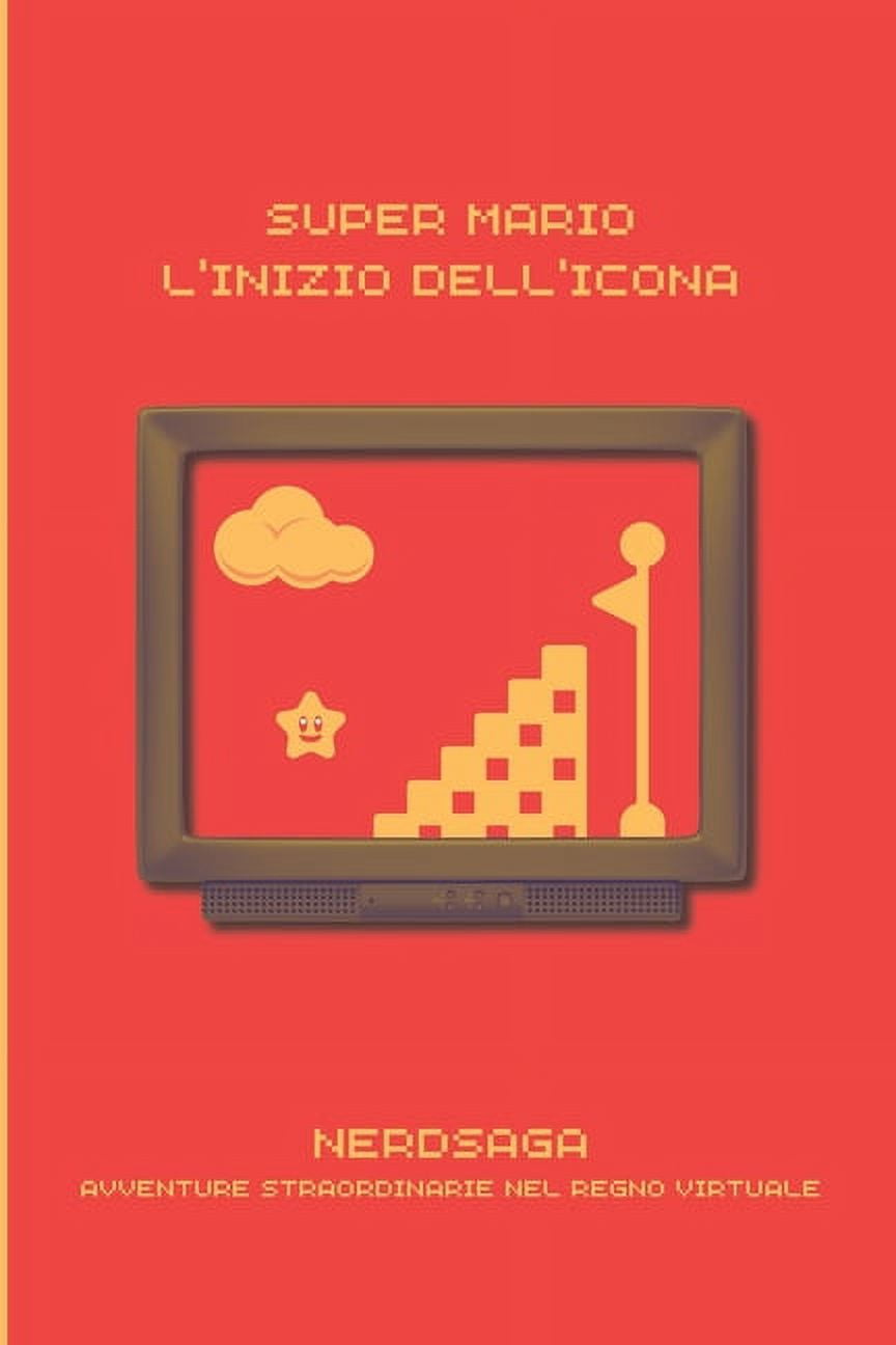 Nerdsaga: Avventure Straordinarie Nel Re Super Mario: L'Inizio dell ...