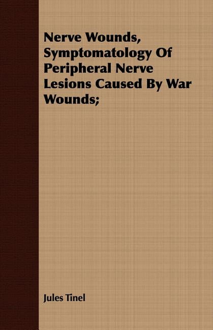 Nerve Wounds, Symptomatology Of Peripheral Nerve Lesions Caused By War ...