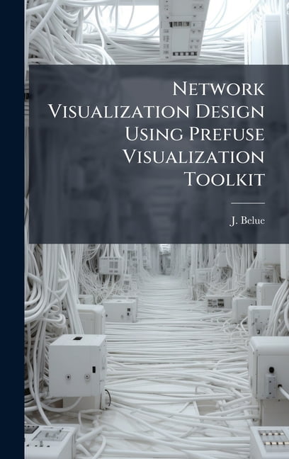 Network Visualization Design Using Prefuse Visualization Toolkit, (Hardcover) - Walmart.com