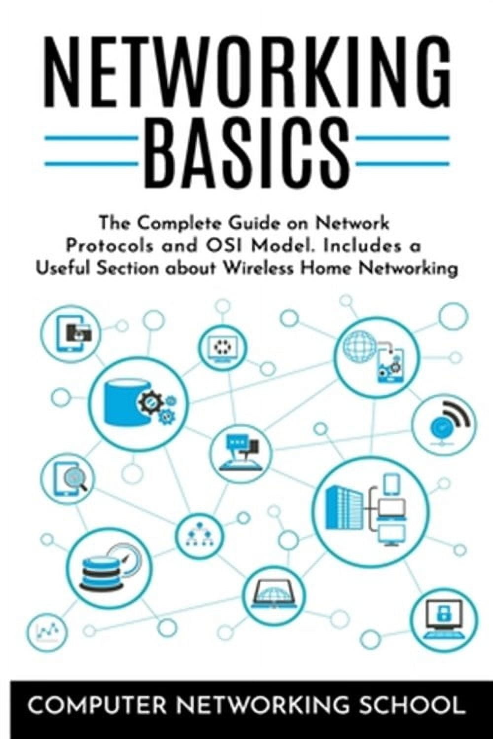 Networking Basics: The Complete Guide on Internet Protocols and OSI Model. Includes a Useful ...