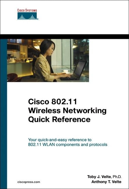Networking Technology: Cisco 802.11 Wireless Networking Quick Reference ...