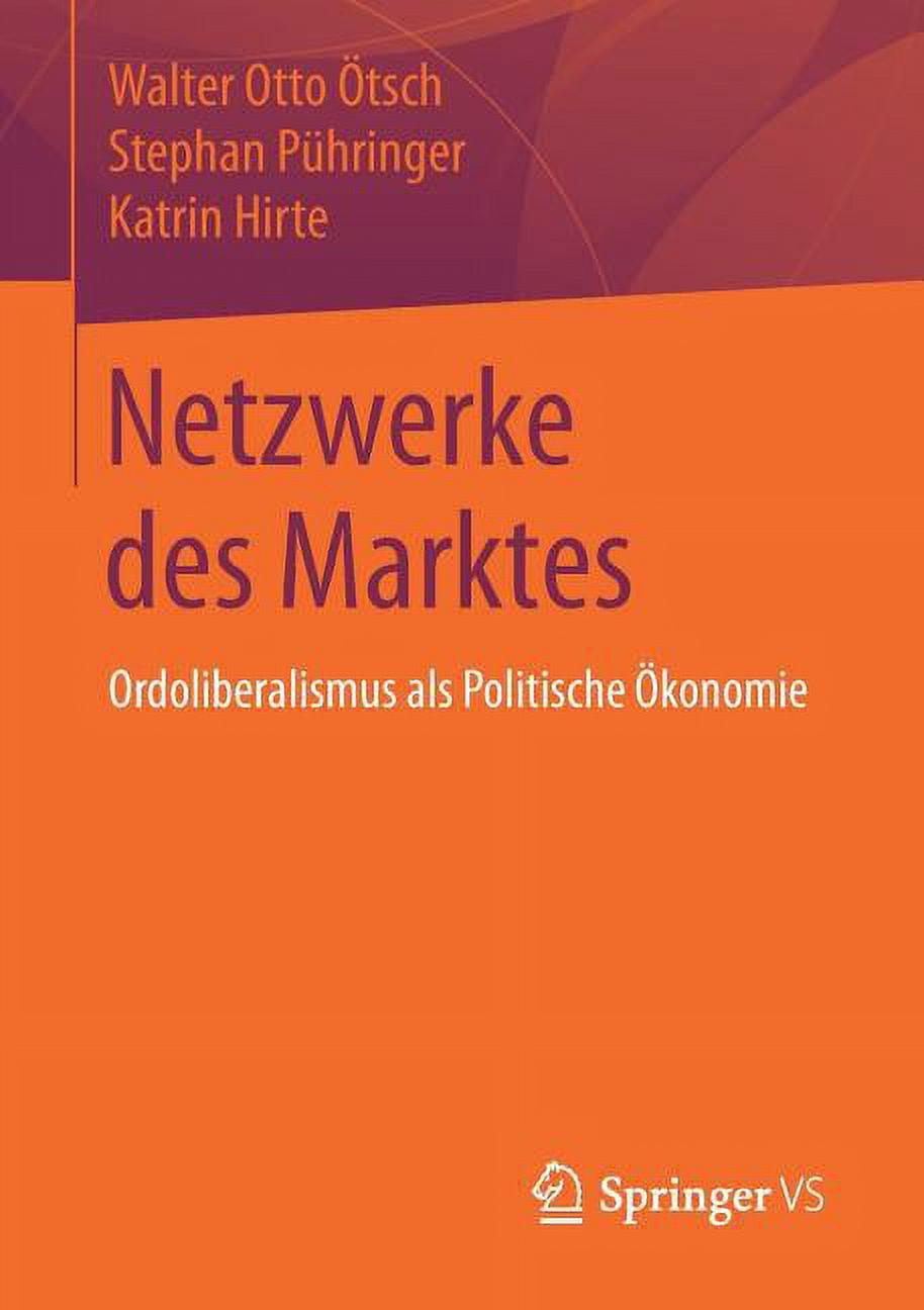 Netzwerke Des Marktes: Ordoliberalismus ALS Politische Ã konomie ...