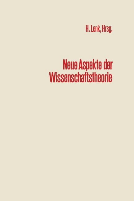 Neue Aspekte Der Wissenschaftstheorie: BeitrÃ¤ge Zur Wissenschaftlichen ...