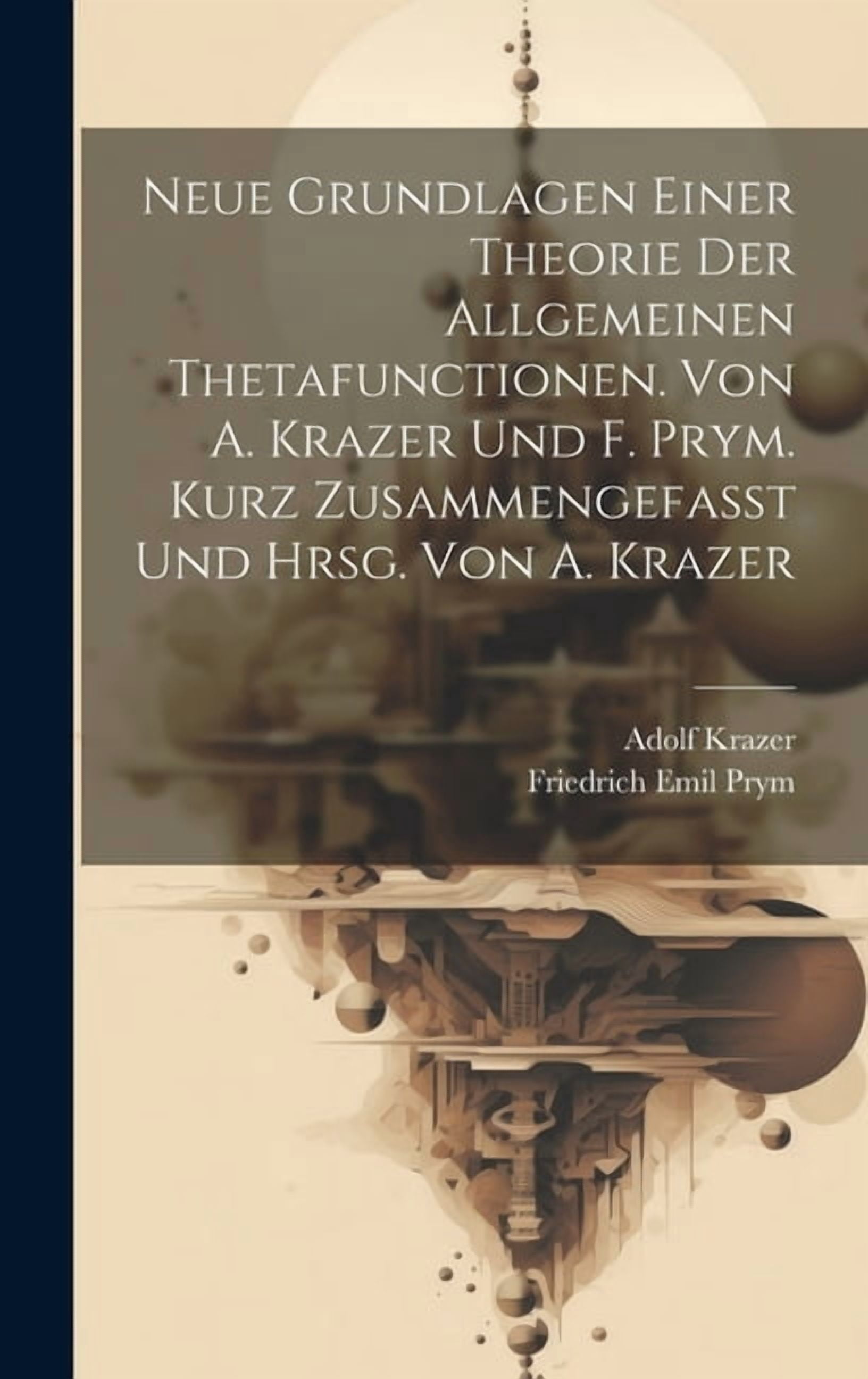 Neue Grundlagen einer Theorie der allgemeinen Thetafunctionen. Von A ...