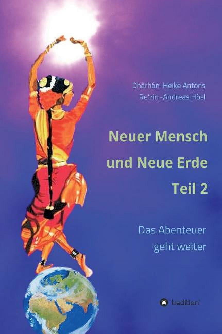 Neuer Mensch und Neue Erde Teil 2: Das Abenteuer geht weiter ...