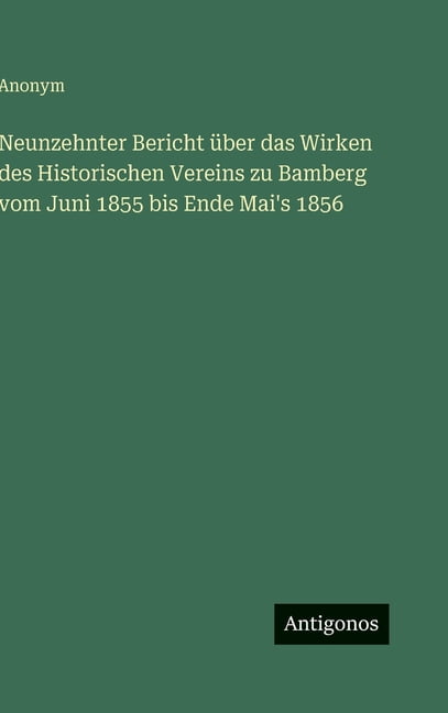 Neunzehnter Bericht Ã¼ber das Wirken des Historischen Vereins zu ...