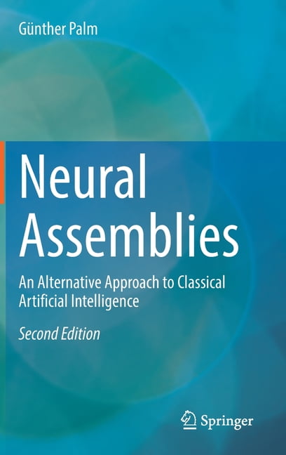 Neural Assemblies: An Alternative Approach to Classical Artificial ...