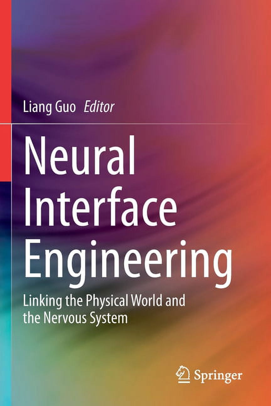Neural Interface Engineering: Linking the Physical World and the ...