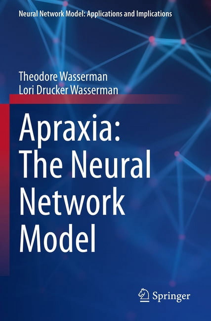 Neural Network Model: Applications and Implications: Apraxia: The ...