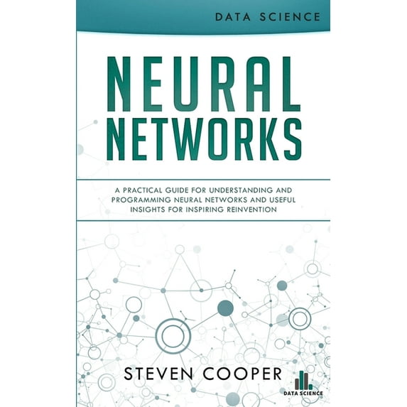 Neural Networks : A Practical Guide For Understanding And Programming Neural Networks And Useful ...