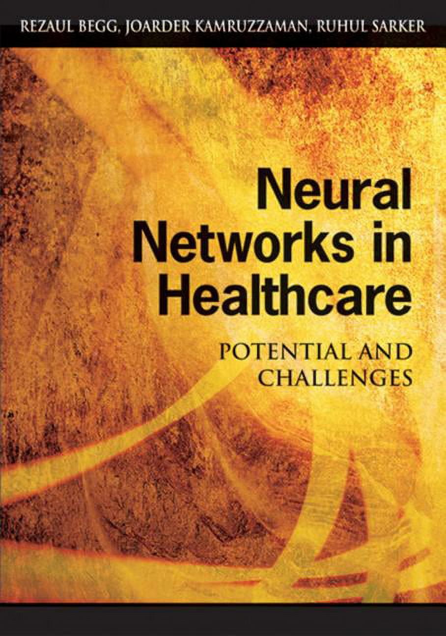 Neural Networks in Healthcare: Potential and Challenges (Hardcover ...