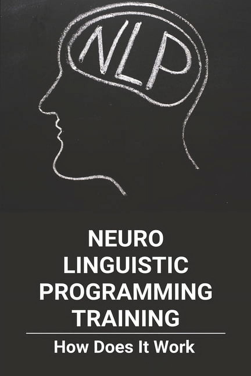 Neuro Linguistic Programming Training: How Does It Work: Neuro ...