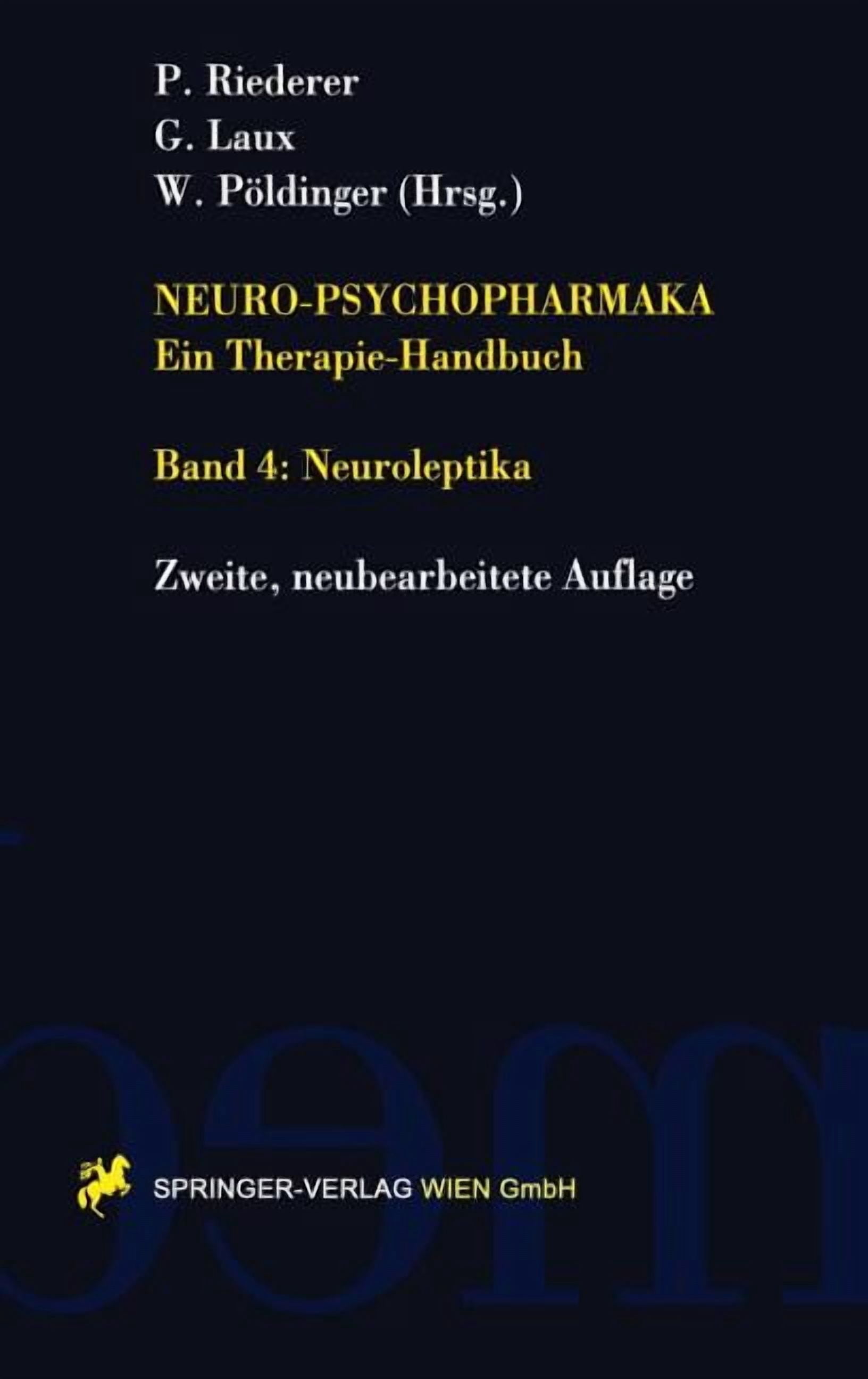 Neuro-Psychopharmaka Ein Therapie-Handbuch: Band 4. Neuroleptika ...
