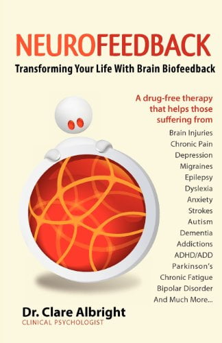 Pre-Owned Neurofeedback Transforming Your Life with Brain Biofeedback ...