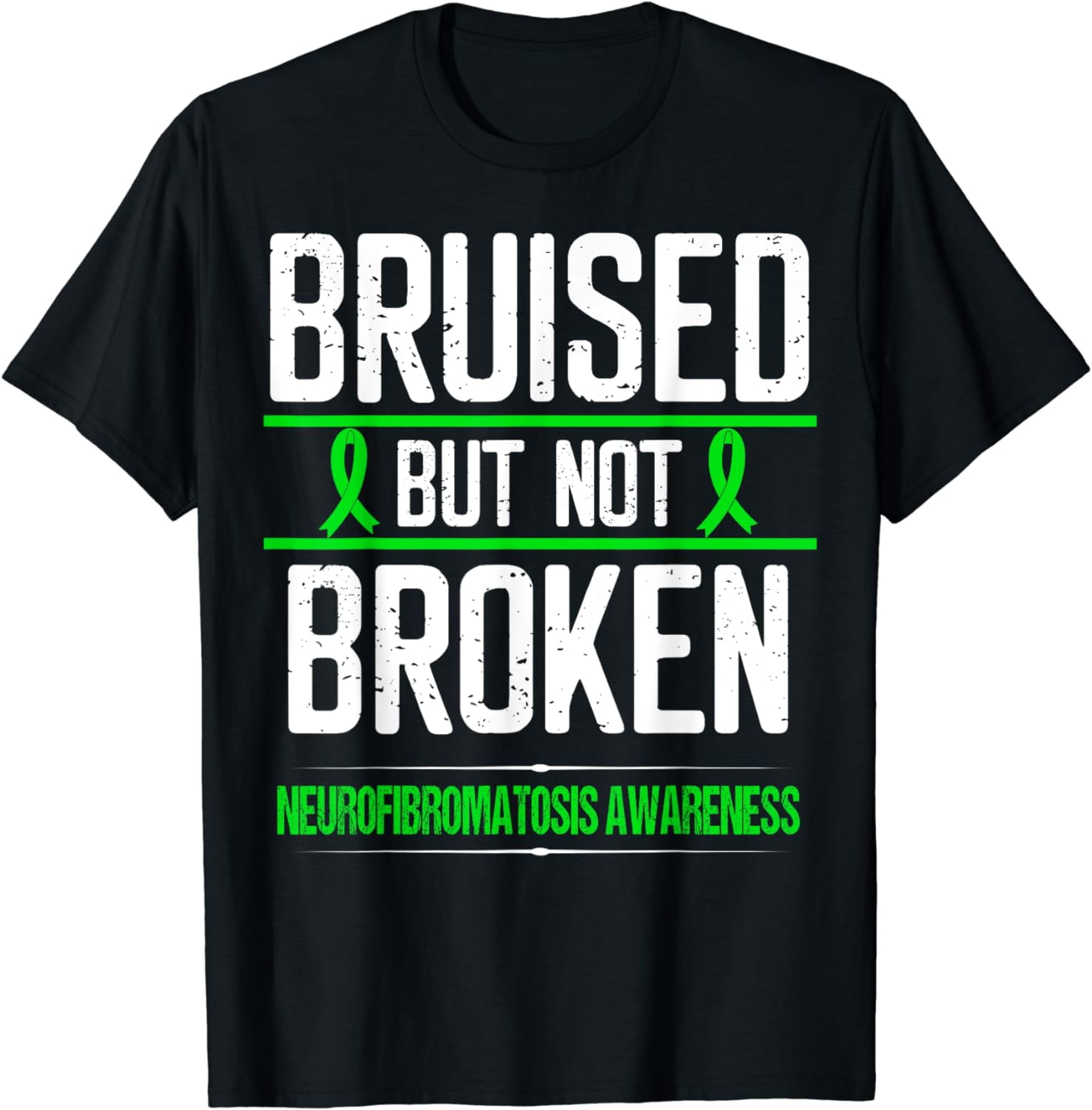 Neurofibromatosis Awareness Green Ribbon Bruised not Broken T-Shirt ...