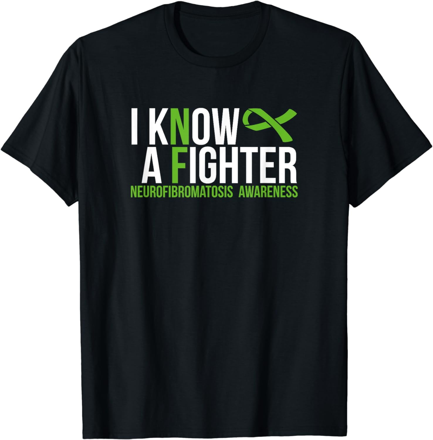 Neurofibromatosis Awareness I know a Fighter Green Ribbon T-Shirt ...