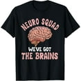 Neurologist Neurosurgeon Neurology Brain Surgeon Neuro Squad T-Shirt ...