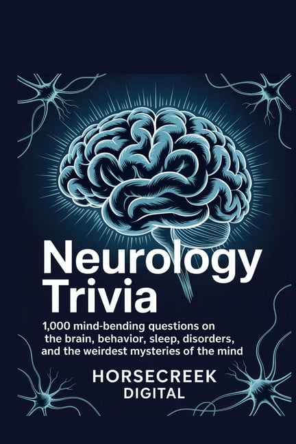 Neurology Trivia: 1,000 Mind-Bending Questions on the Brain, Behavior ...