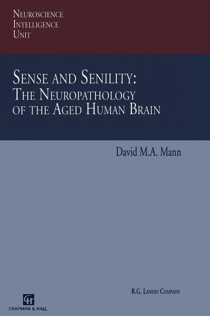 Neuroscience Intelligence Unit Sense and Senility: The Neuropathology ...