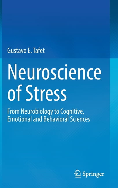 Neuroscience of Stress: From Neurobiology to Cognitive, Emotional and ...