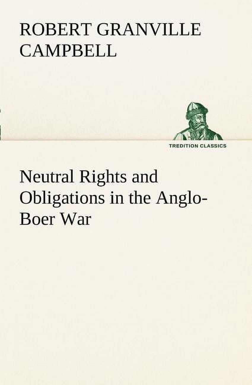Neutral Rights and Obligations in the Anglo-Boer War (Paperback ...
