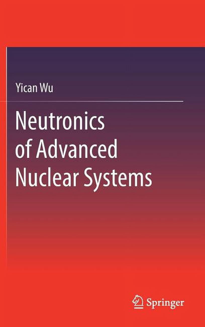 Neutronics of Advanced Nuclear Systems, (Hardcover) - Walmart.com
