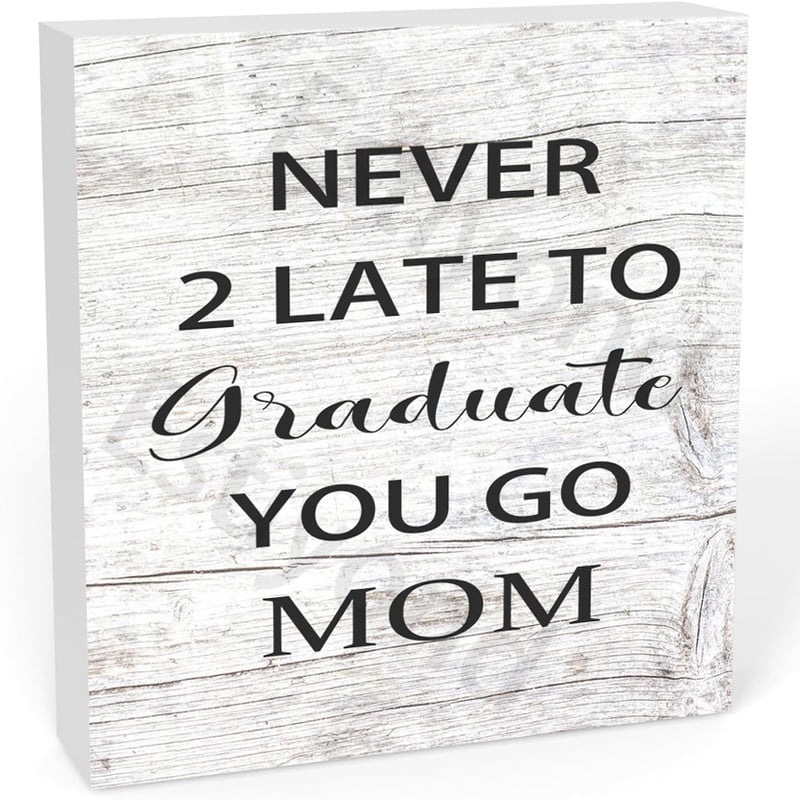Never 2 Late To Graduate You Go Mom Wooden Box Sign Decorative ...