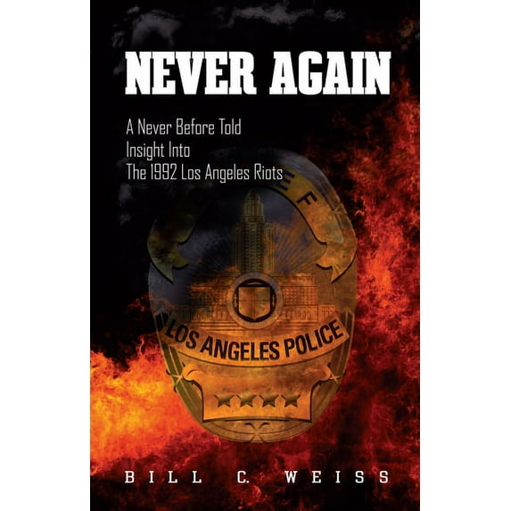 Never Again: A Never Before Told Insight Into the 1992 Los Angeles ...