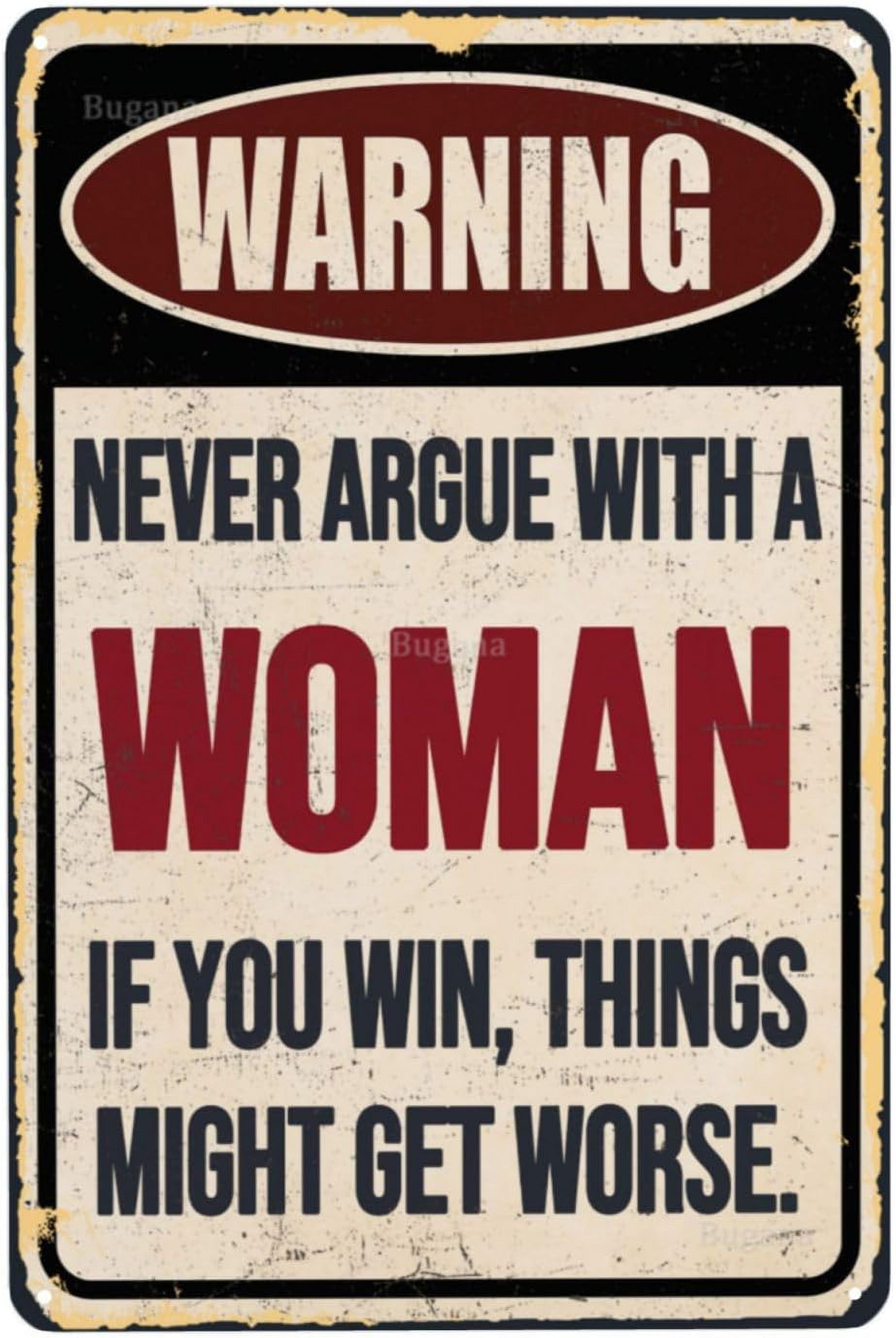 Never Argue With A Woman If You Win, Things Might Get Worse Vintage ...