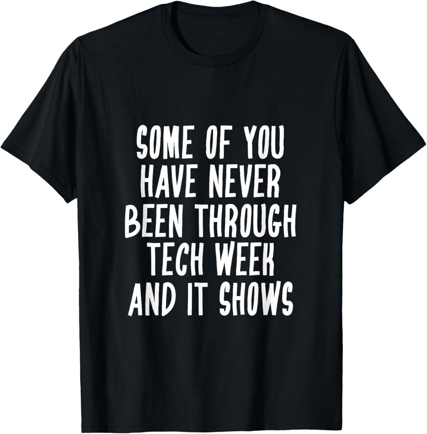 Never Been Through Tech Week Funny Musical Theater Crew T-Shirt100 ...